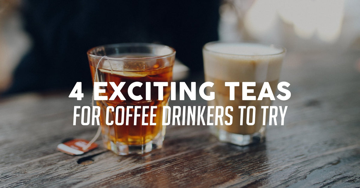 The 4 Best Exciting Teas To Try If You're A Coffee Drinker – Wise Ape